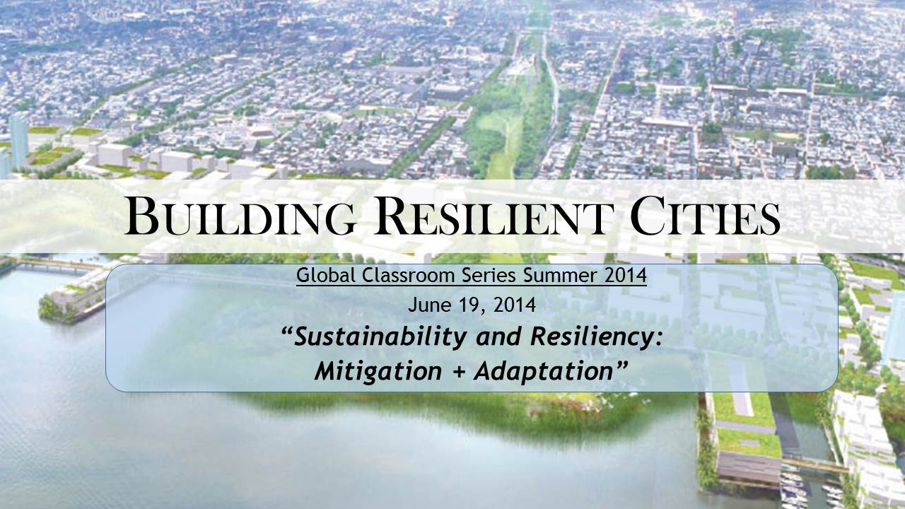 Resilient Cities 02: Sustainability and Resiliency = Mitigate ...